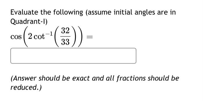 Solved Evaluate the following (assume initial angles are in | Chegg.com