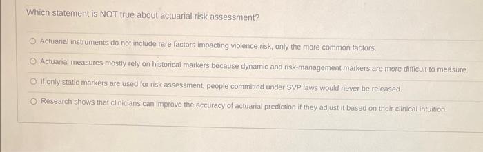 Solved Which statement is NOT true about actuarial risk | Chegg.com