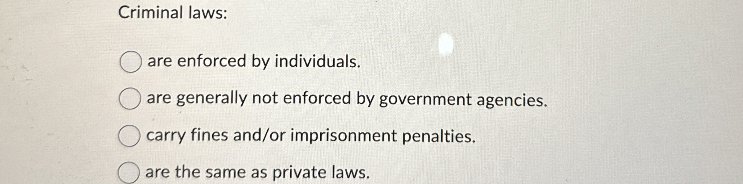 Solved Criminal laws:are enforced by individuals.are | Chegg.com