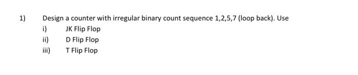 Solved 1) Design a counter with irregular binary count | Chegg.com