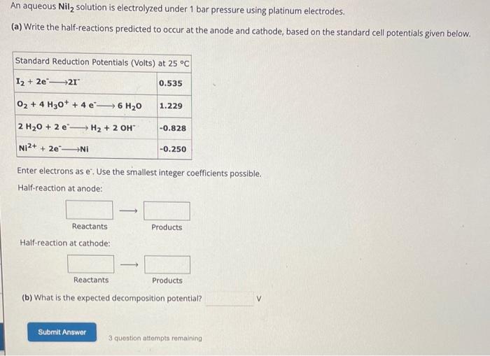 Solved An aqueous Nil2 solution is electrolyzed under 1 bar | Chegg.com