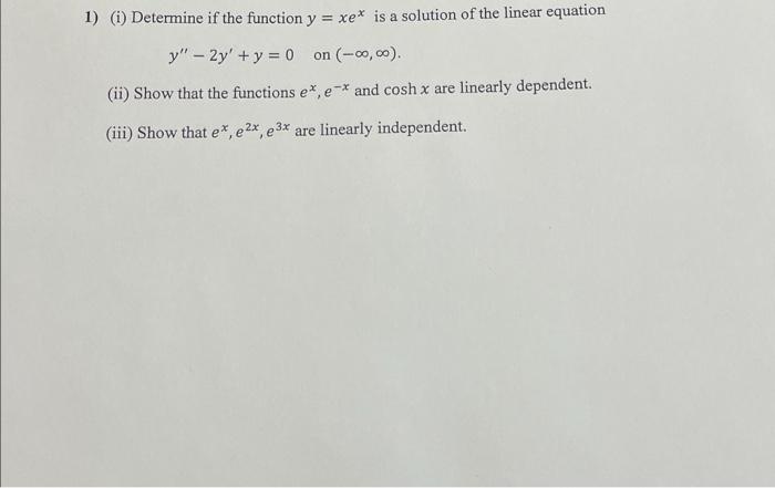 Solved (i) Determine if the function y=xex is a solution of | Chegg.com