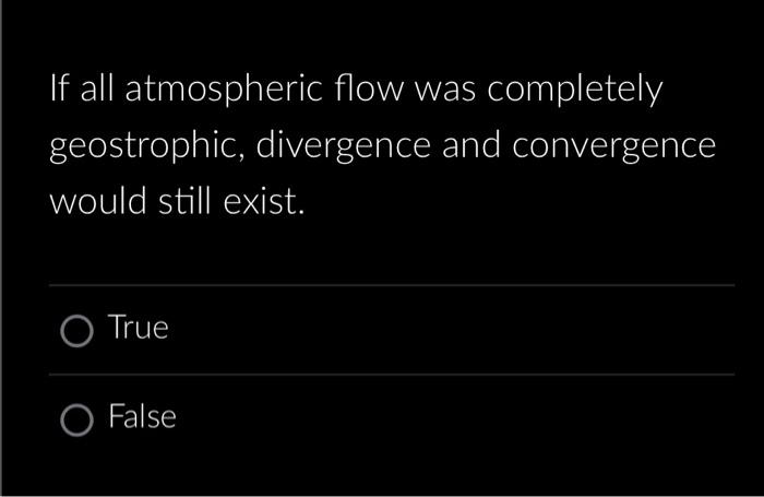 Solved If all atmospheric flow was completely geostrophic, | Chegg.com