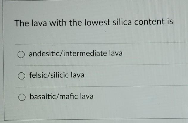 Solved The lava with the lowest silica content is | Chegg.com