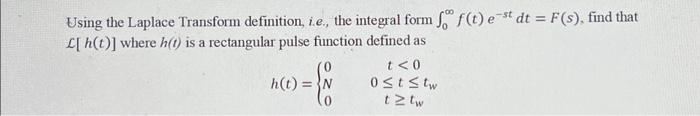 Solved Using the Laplace Transform definition, i.e., the | Chegg.com