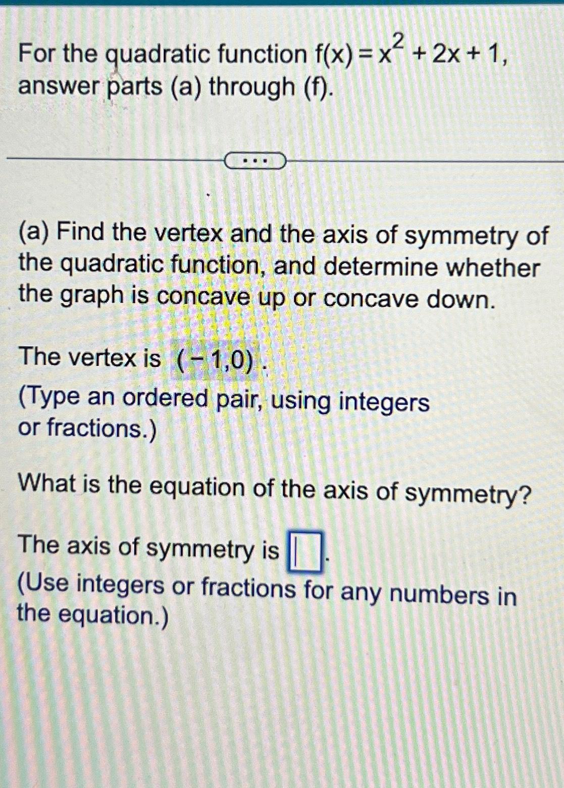 Solved For the quadratic function f(x)=x2+2x+1 ﻿answer parts | Chegg.com