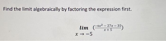 Solved Find the limit algebraically by factoring the | Chegg.com