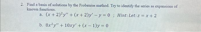 Solved Find a basis of solutions by the Frobenius method. | Chegg.com