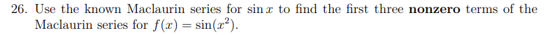 Solved Use the known Maclaurin series for sinx ﻿to find the | Chegg.com