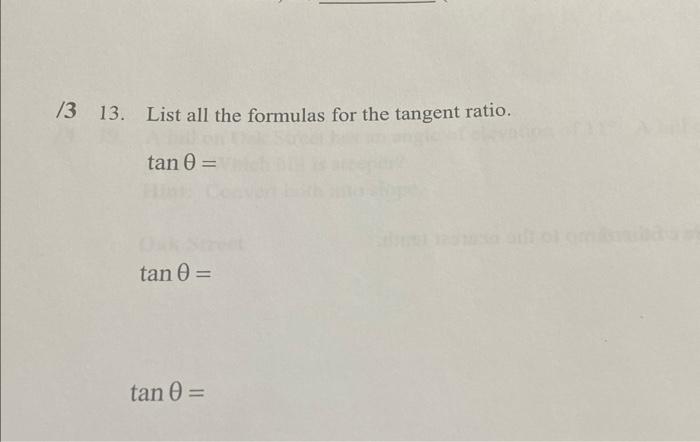 Solved /3 13. List all the formulas for the tangent ratio. | Chegg.com