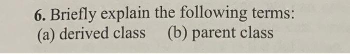 Solved 6. Briefly explain the following terms: (a) derived | Chegg.com