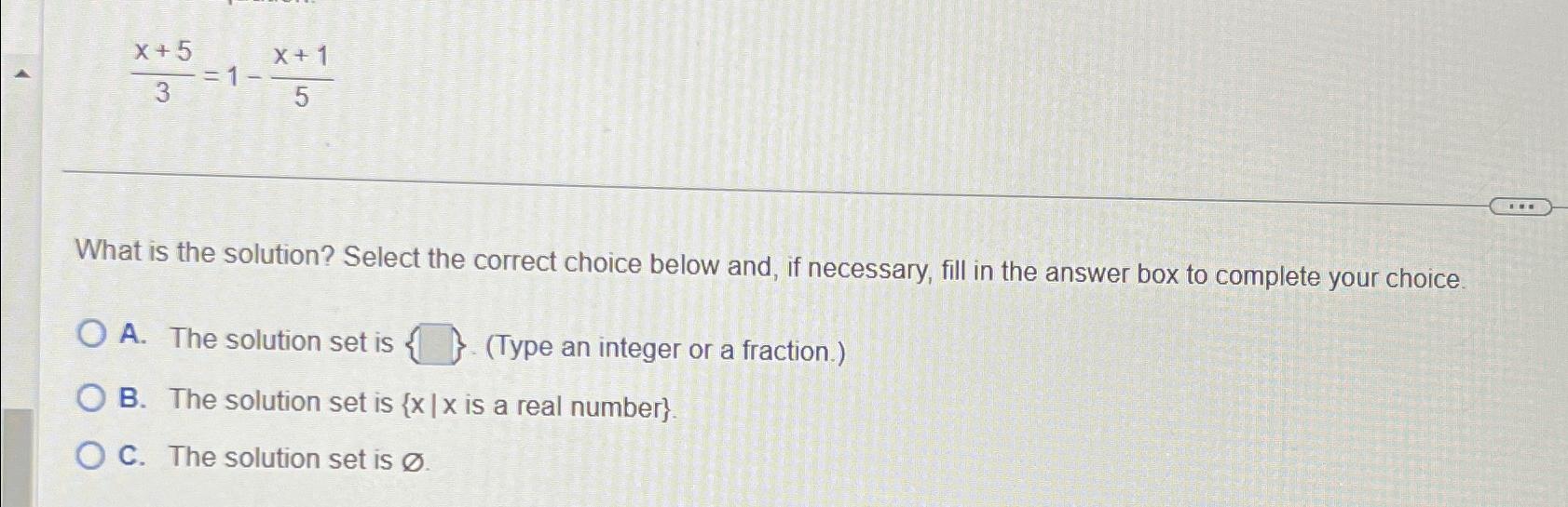 Solved x+53=1-x+15What is the solution? Select the correct | Chegg.com