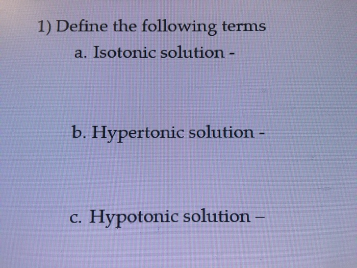Solved 1) Define the following terms a. Isotonic solution - | Chegg.com