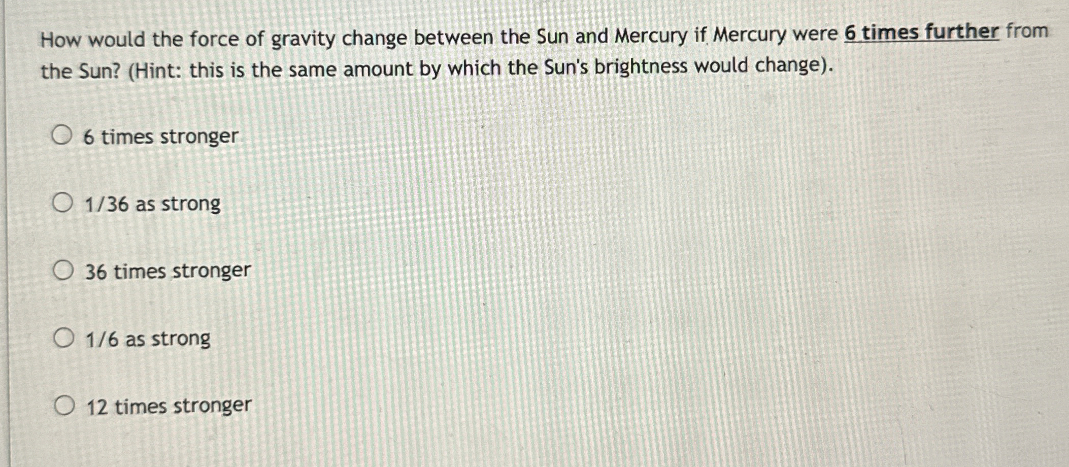 Solved How would the force of gravity change between the Sun | Chegg.com