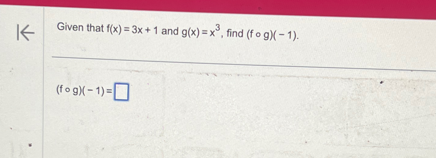 Solved Given that f(x)=3x+1 ﻿and g(x)=x3, ﻿find | Chegg.com