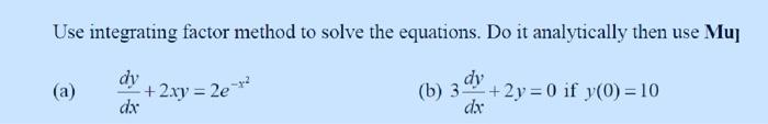 Solved Use integrating factor method to solve the equations. | Chegg.com