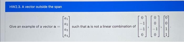 Solved Give an example of a vector a=⎣⎡a1a2a3a4⎦⎤ such that | Chegg.com