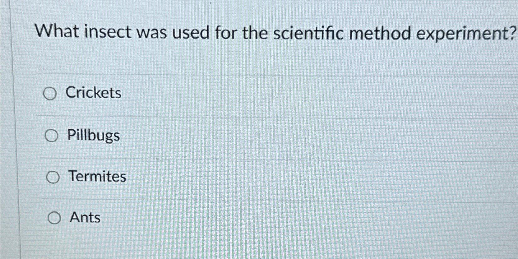 Solved What insect was used for the scientific method | Chegg.com
