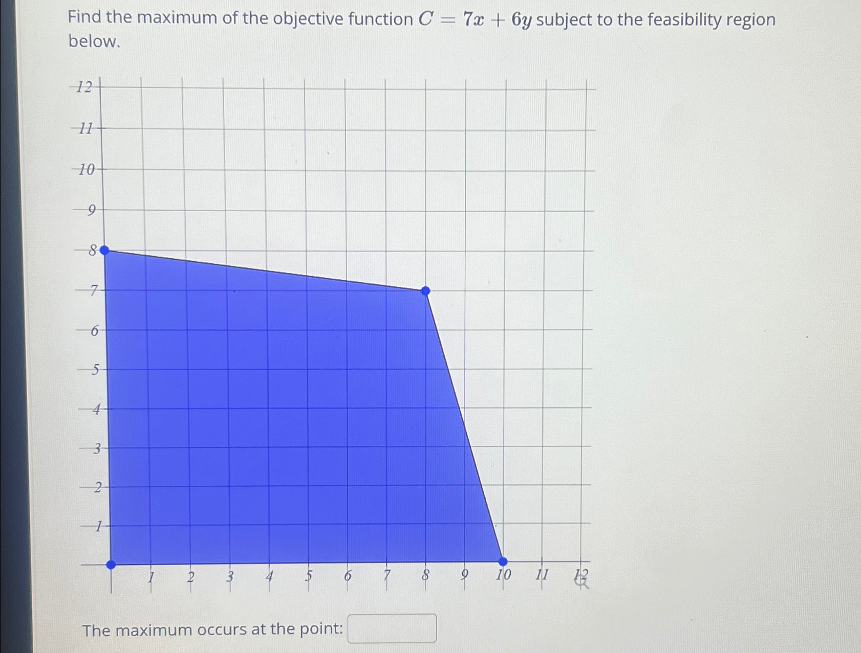 Solved Find The Maximum Of The Objective Function C 7x 6y