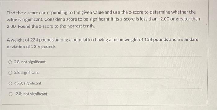 Solved Find the z-score corresponding to the given value and | Chegg.com