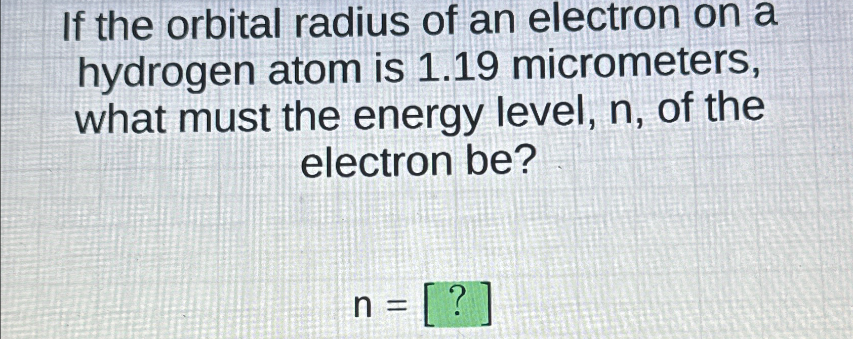 Solved If the orbital radius of an electron on a hydrogen | Chegg.com