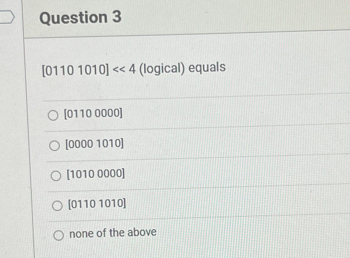Solved Question 3[0110 1010] ≪4 (logical) | Chegg.com