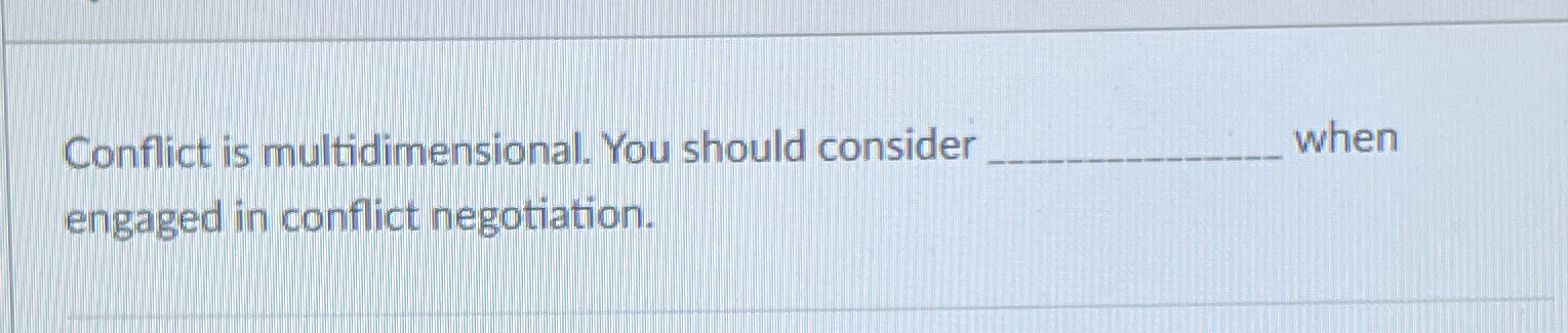 Solved Conflict is multidimensional. You should consider | Chegg.com