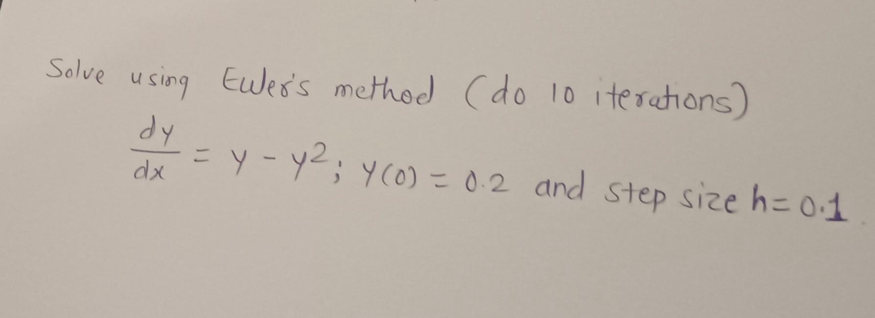 Solved Solve using EWer's method (do 10 iterations) | Chegg.com