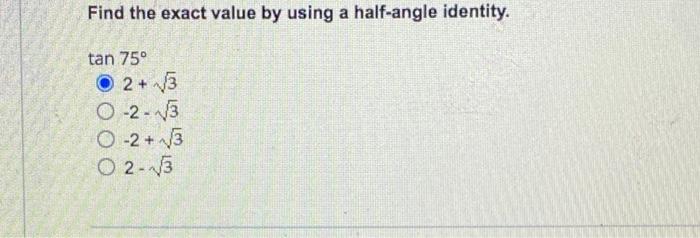 Solved Find the exact value by using a half-angle identity. | Chegg.com