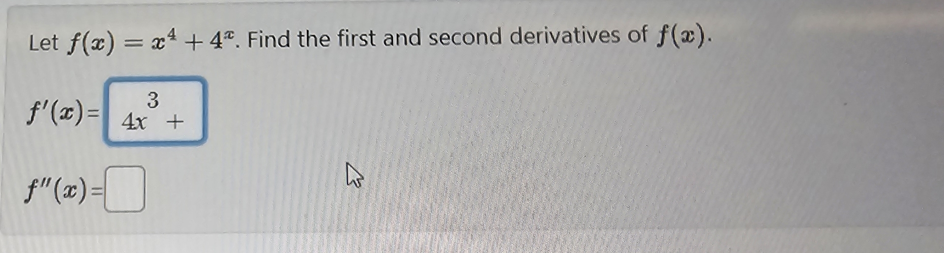 Solved Let f(x)=x4+4x. ﻿Find the first and second | Chegg.com