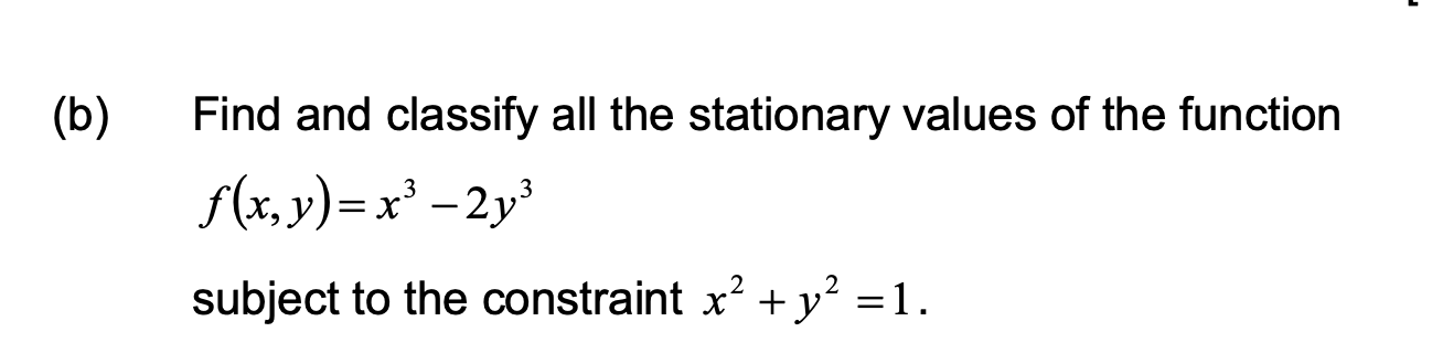 (b) ﻿Find and classify all the stationary values of | Chegg.com