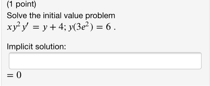 Solved (1 point) Solve the initial value problem xy2 y = y + | Chegg.com