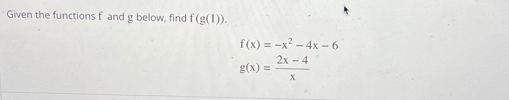 Solved Given the functions f ﻿and g ﻿below, find | Chegg.com