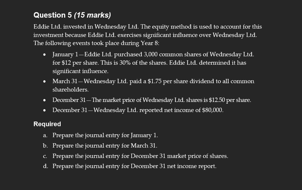 Solved Question 5 (15 ﻿marks)Eddie Ltd. ﻿invested in | Chegg.com