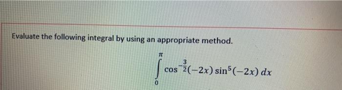 Solved Evaluate the following integral by using an | Chegg.com