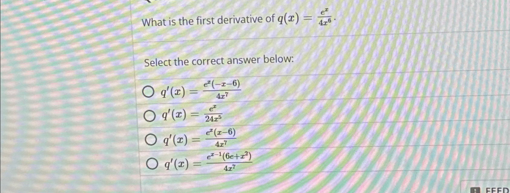 Solved What is the first derivative of q(x)=ex4x6.Select the | Chegg.com
