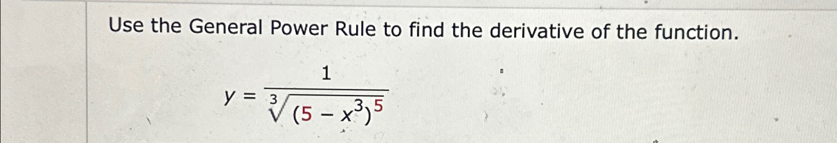 Solved Use the General Power Rule to find the derivative of | Chegg.com