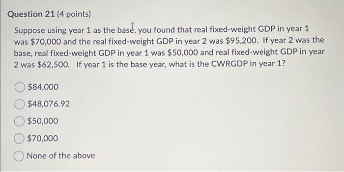 Solved Question 21 (4 points) Suppose using year 1 as the | Chegg.com