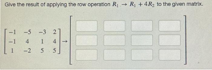Solved Give the result of applying the row operation R1→91R1 | Chegg.com