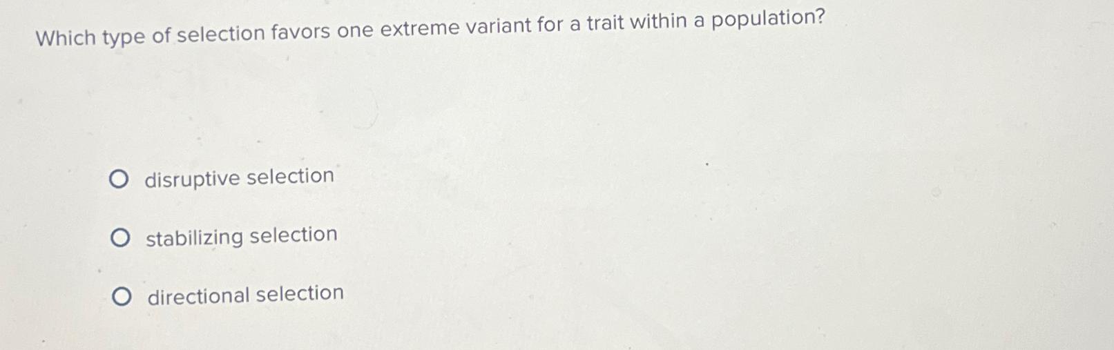 Solved Which type of selection favors one extreme variant | Chegg.com