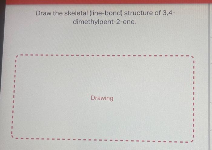 Solved Draw the skeletal (line-bond) structure of | Chegg.com