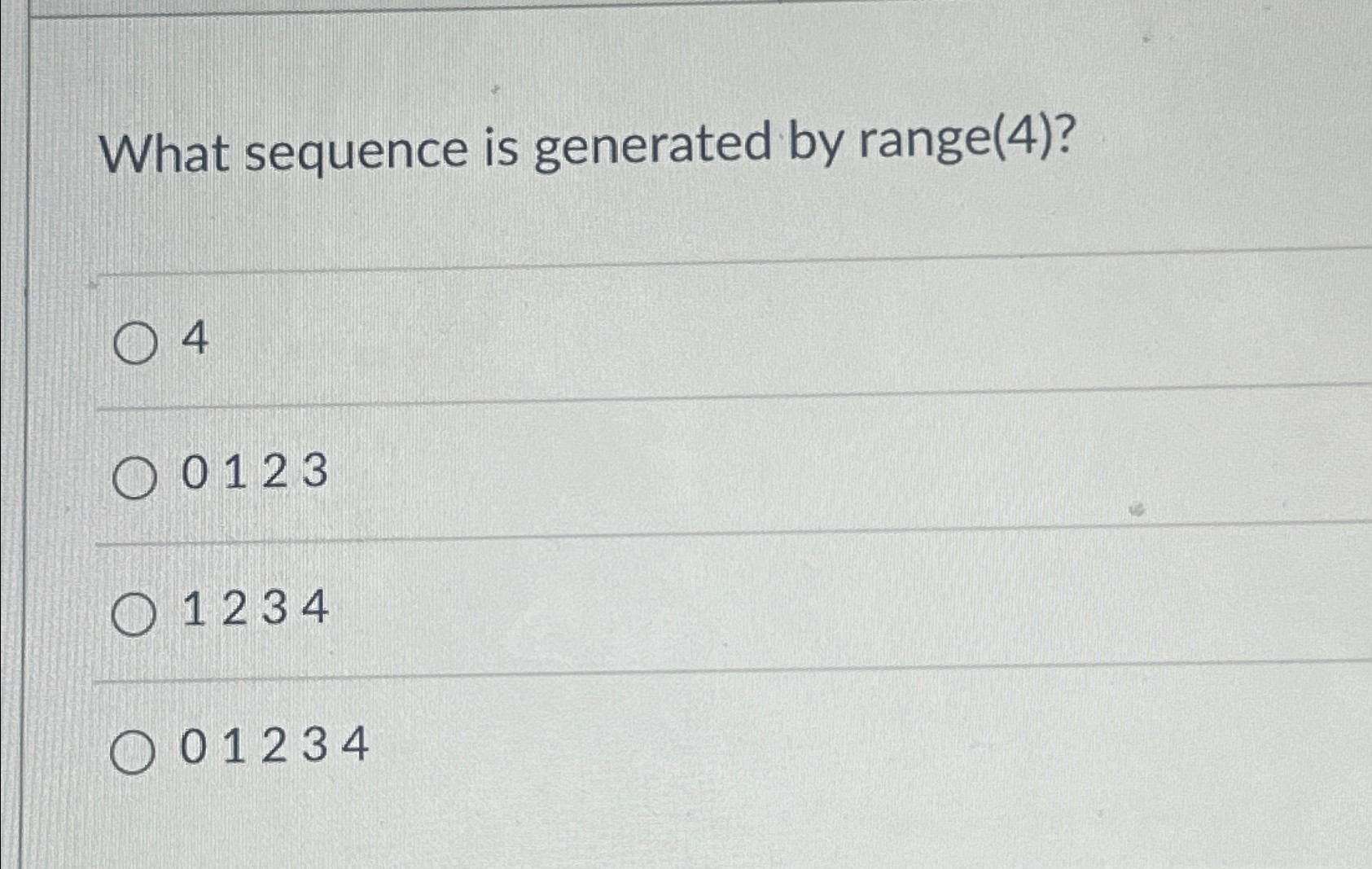 Solved What sequence is generated by range(4)?40123123401234 | Chegg.com