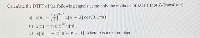 Solved n2 Calculate the DTFT of the following signals using | Chegg.com