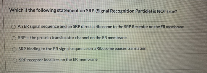 Solved Which if the following statement on SRP (Signal | Chegg.com