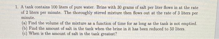 1. A tank contains 100 liters of pure water. Brine | Chegg.com