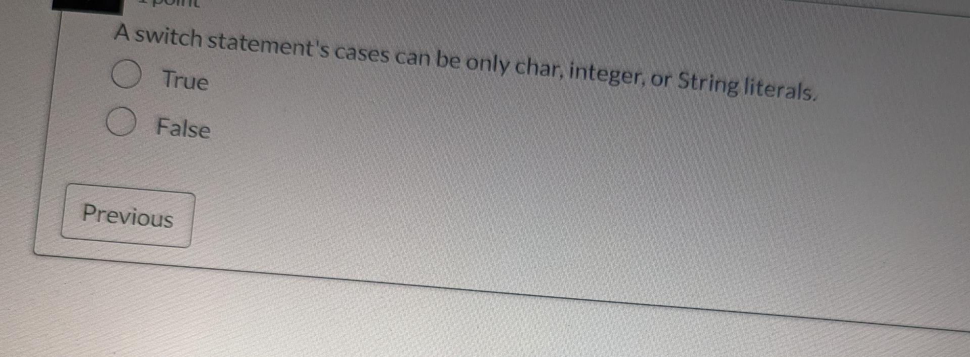 Solved A switch statement's cases can be only char, integer, | Chegg.com