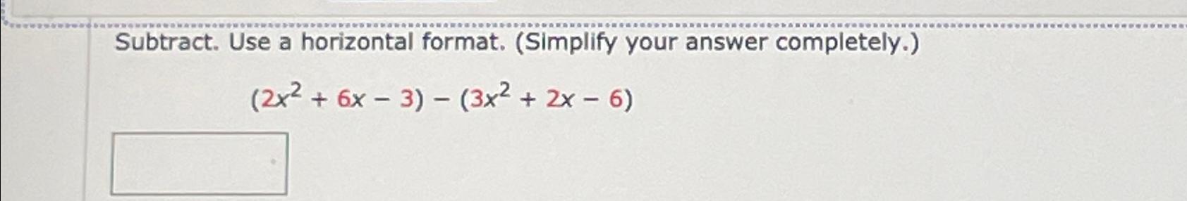 Solved Subtract. Use a horizontal format. (Simplify your | Chegg.com