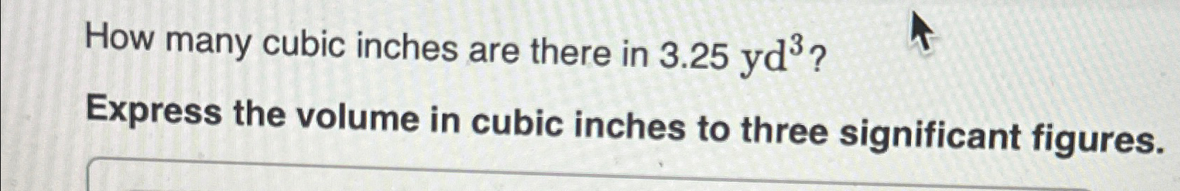 Solved How many cubic inches are there in 3.25yd3 ?Express | Chegg.com