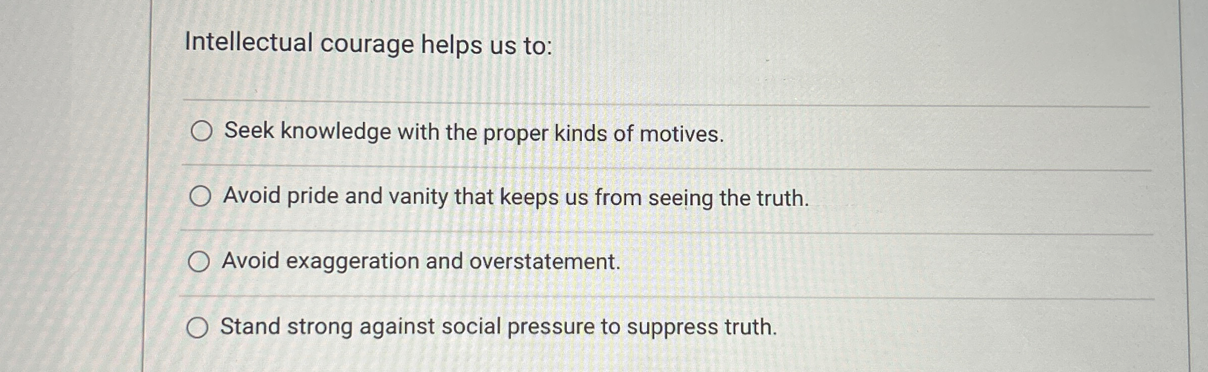 Solved Intellectual courage helps us to:Seek knowledge with | Chegg.com