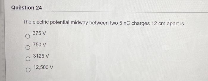 Solved Question 24 The electric potential midway between two | Chegg.com